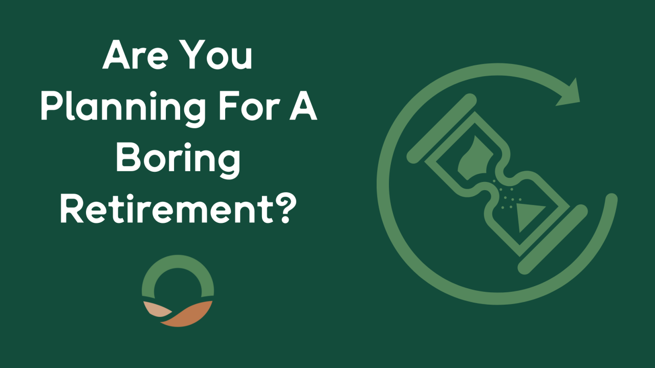 Demland Wealth | Are You Planning For A Boring Retirement?